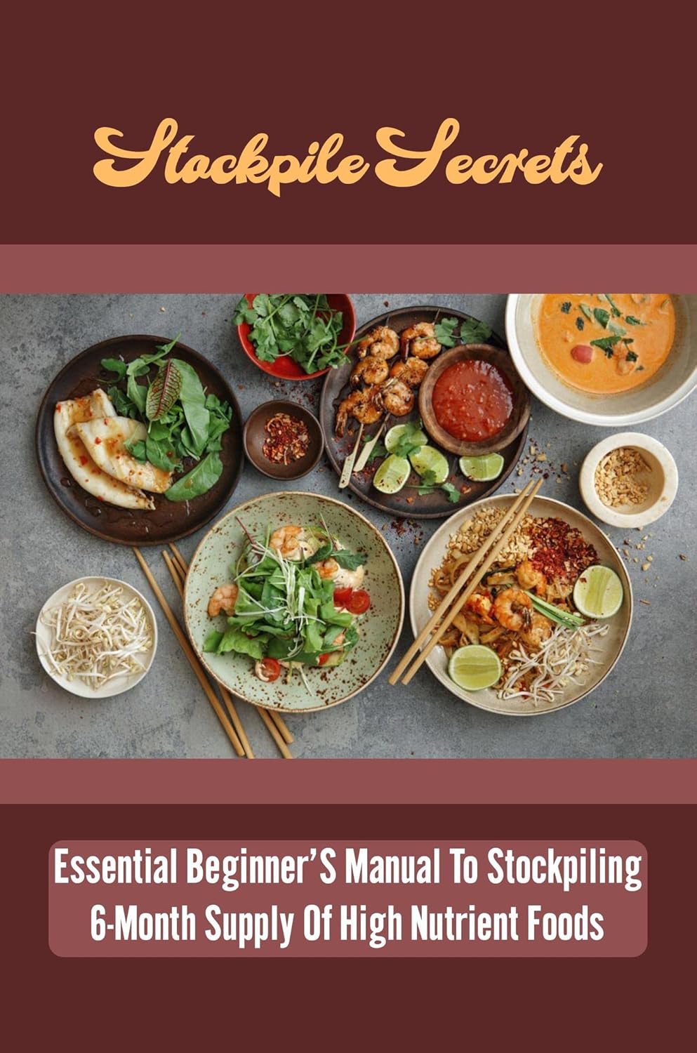 Stockpile Secrets: Essential Beginner's Manual To Stockpiling 6-Month ...