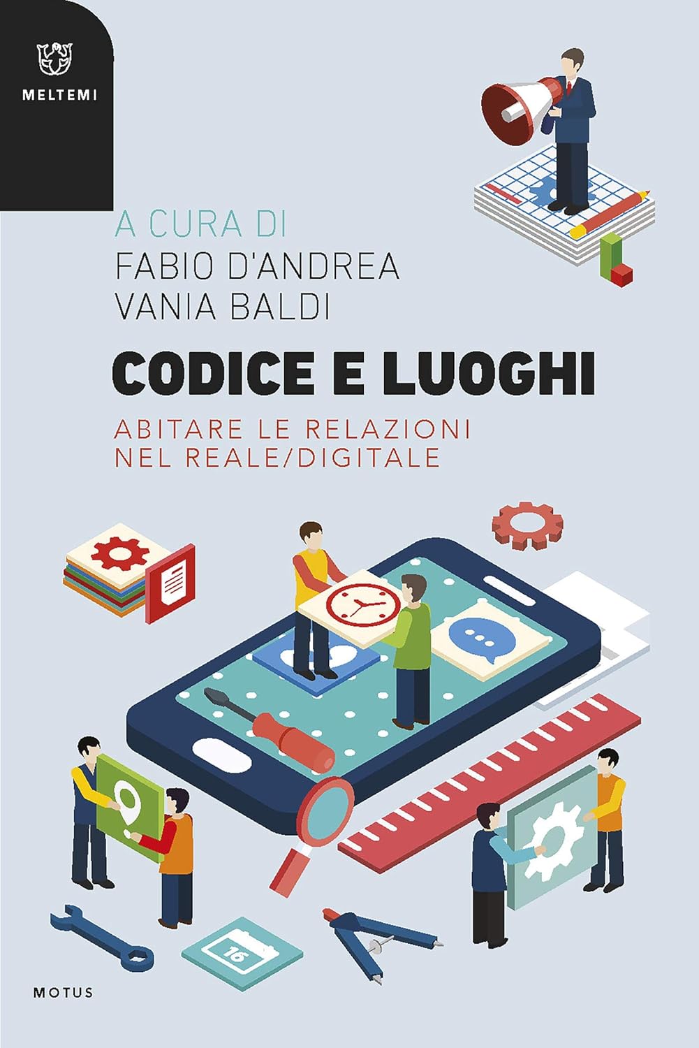 Codice e luoghi: Abitare le relazioni nel reale/digitale eBook : D ...