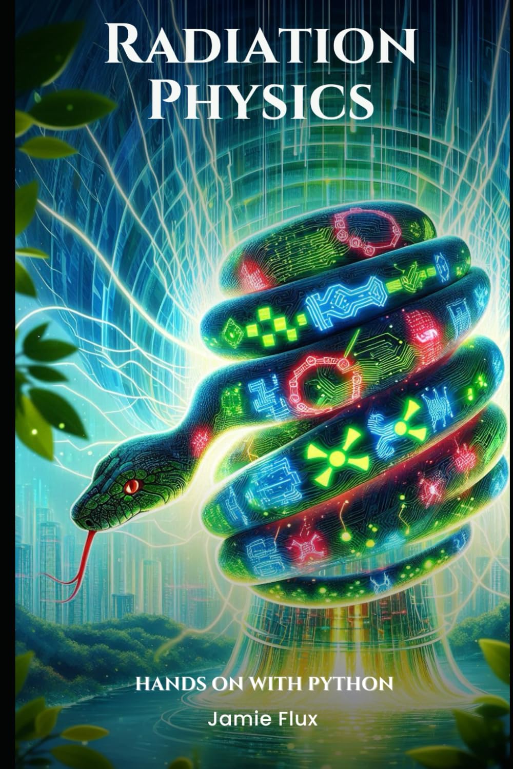 Radiation Physics: Mathematics for Ionizing Energy: Hands on with Python (Nuclear Engineering ...