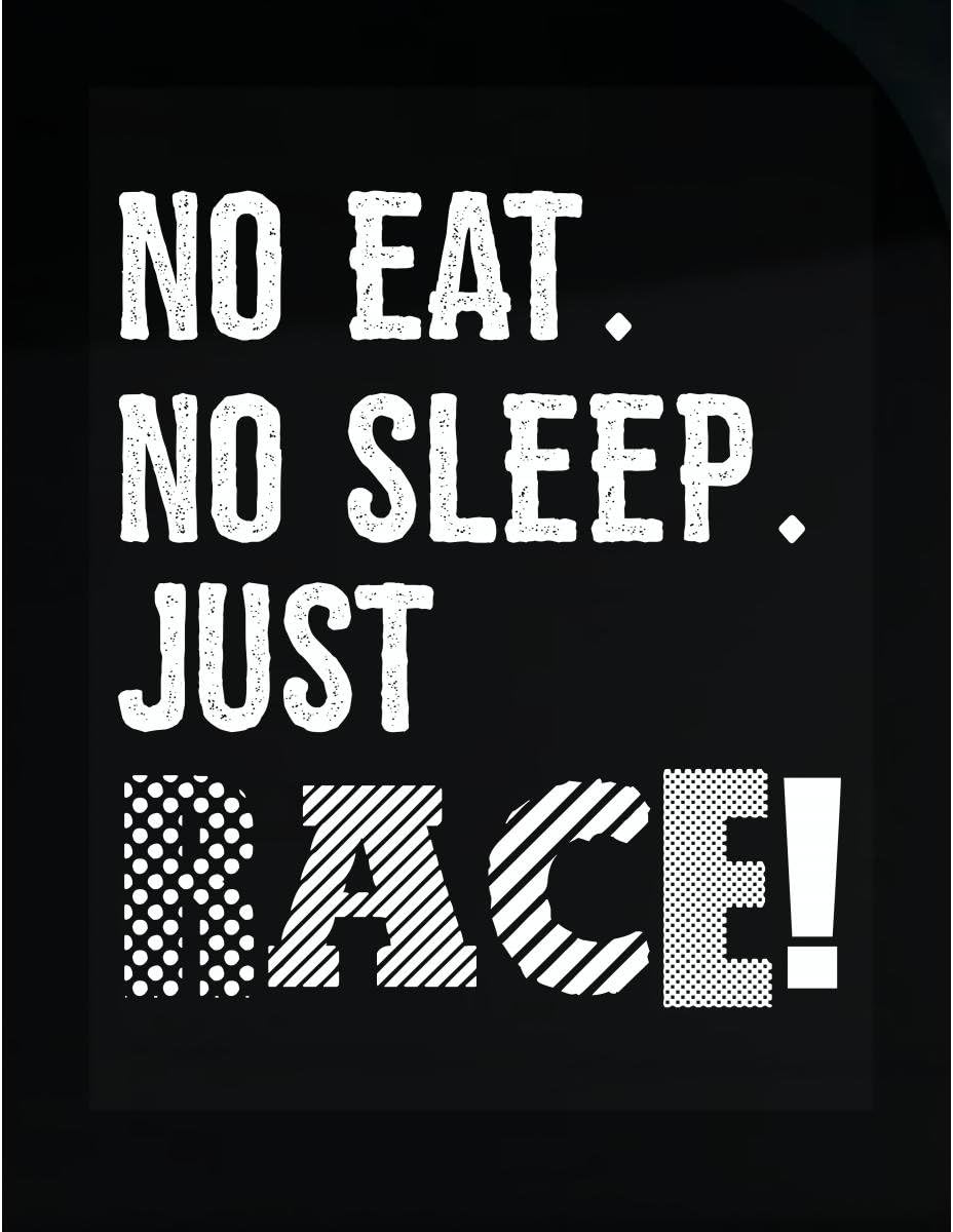Amazon.com: No Eat No Sleep Just Race Humor Funny Theme Typography ...