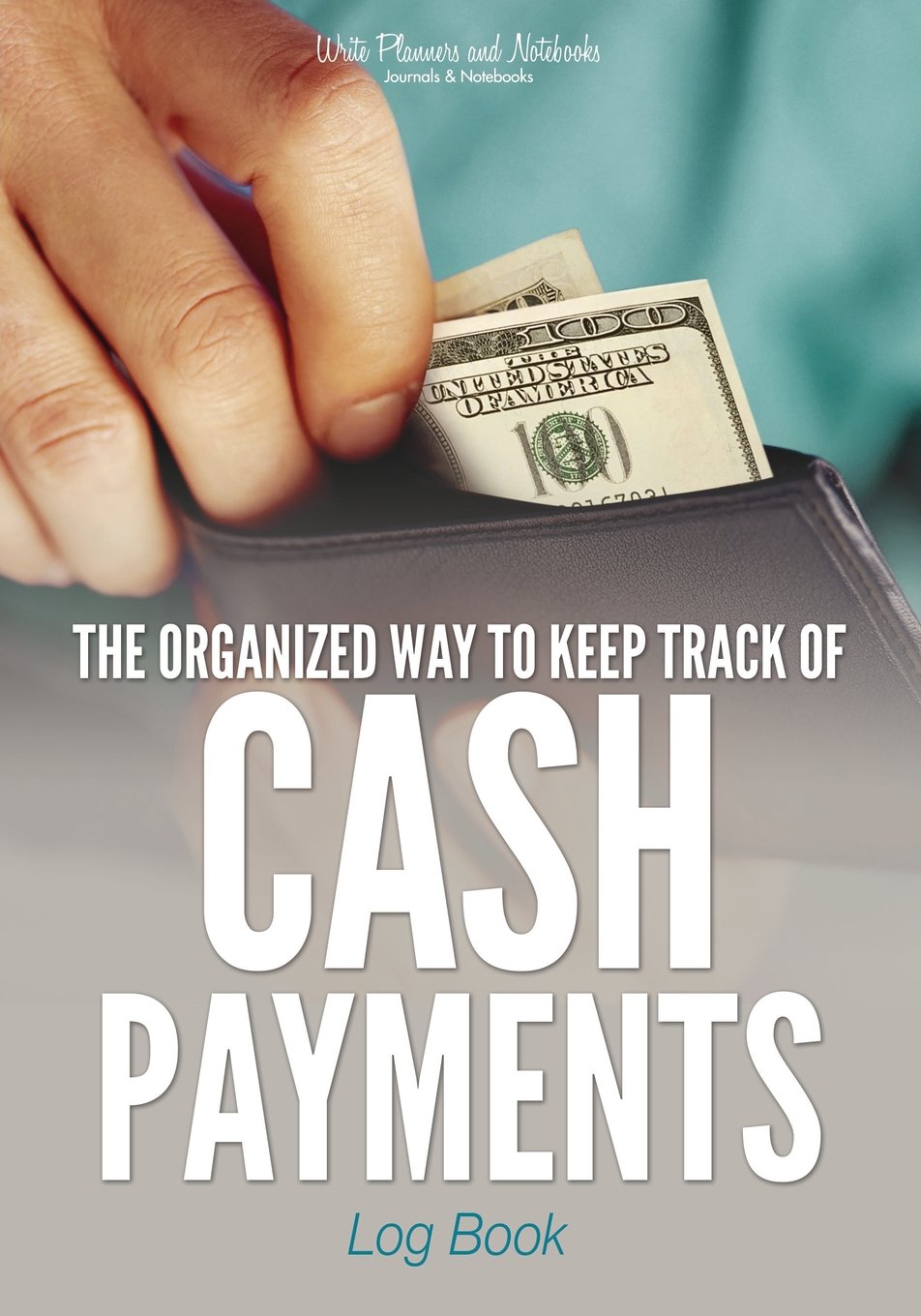 The Organized Way to Keep Track of Cash Payments Log Book: Planners and ...