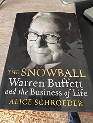 The Snowball: Warren Buffett and the Business of Life: Schroeder, Alice ...