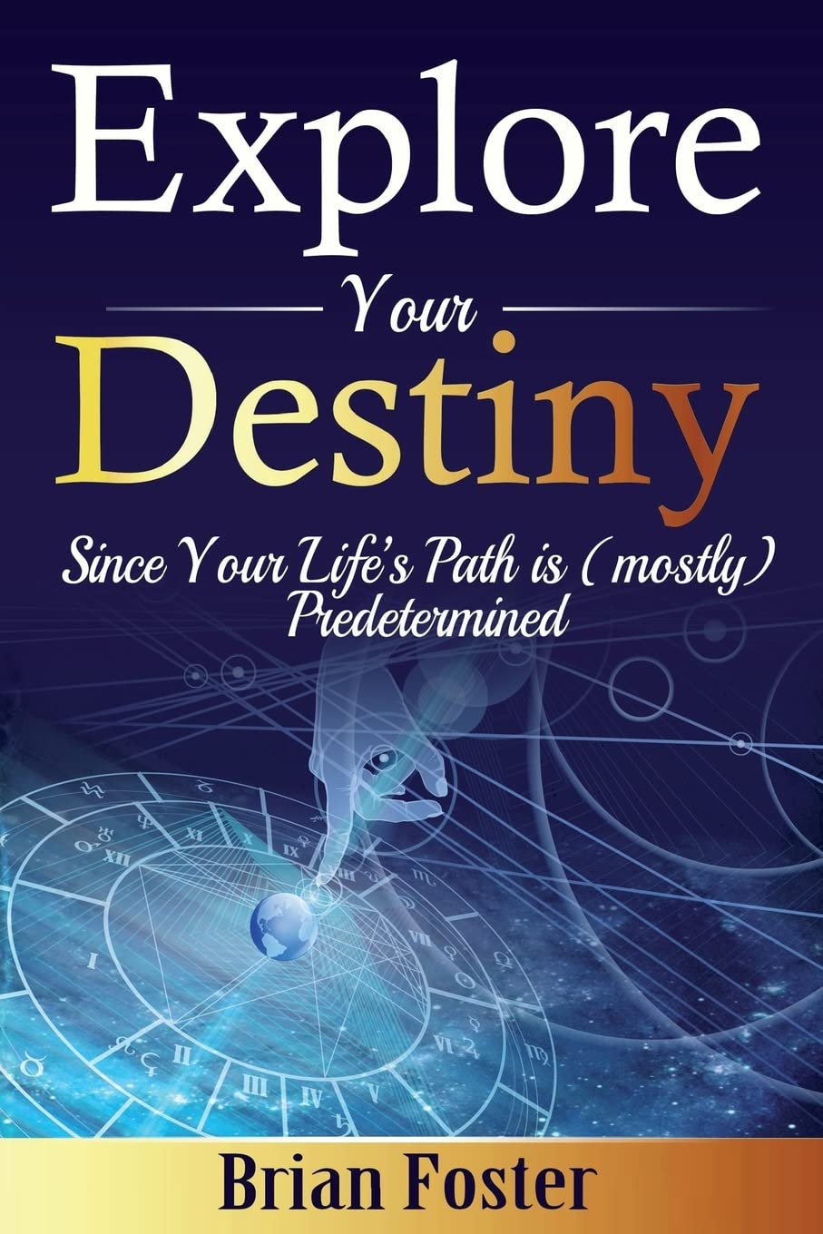 Explore Your Destiny: Since Your Life's Path is (mostly) Predetermined ...