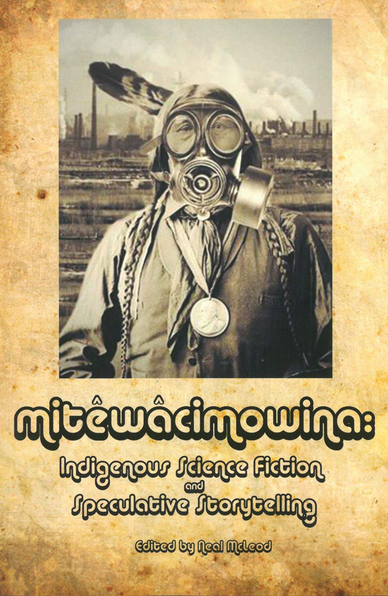Mitêwâcimowina: Indigenous Science Fiction and Speculative Storytelling ...