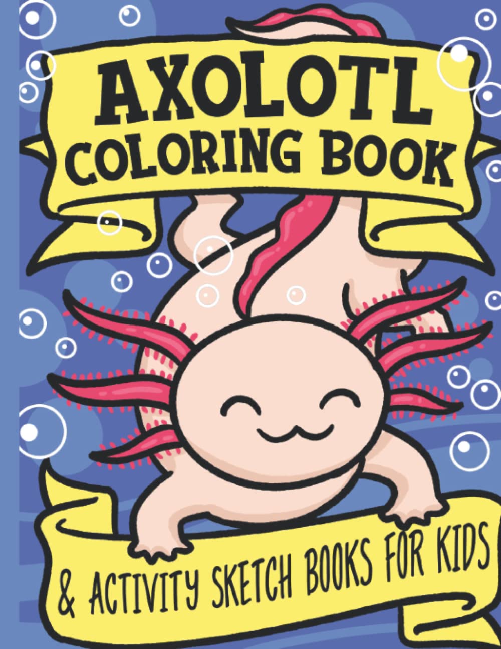 Buy Axolotl Coloring Book & Activity Sketch Books For Kids: Funny ...