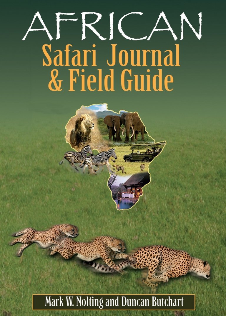 African Safari Journal and Field Guide: A Wildlife Guide, Trip ...