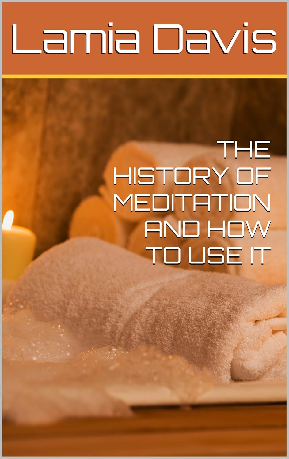 THE HISTORY OF MEDITATION AND HOW TO USE IT (positivity Book 2 ...