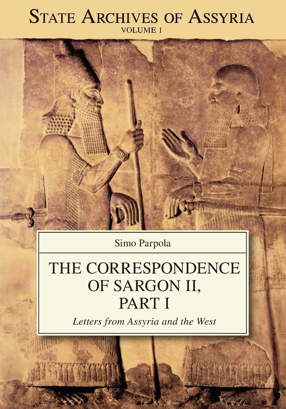 The Correspondence of Sargon II, Part I: Letters from Assyria and the ...