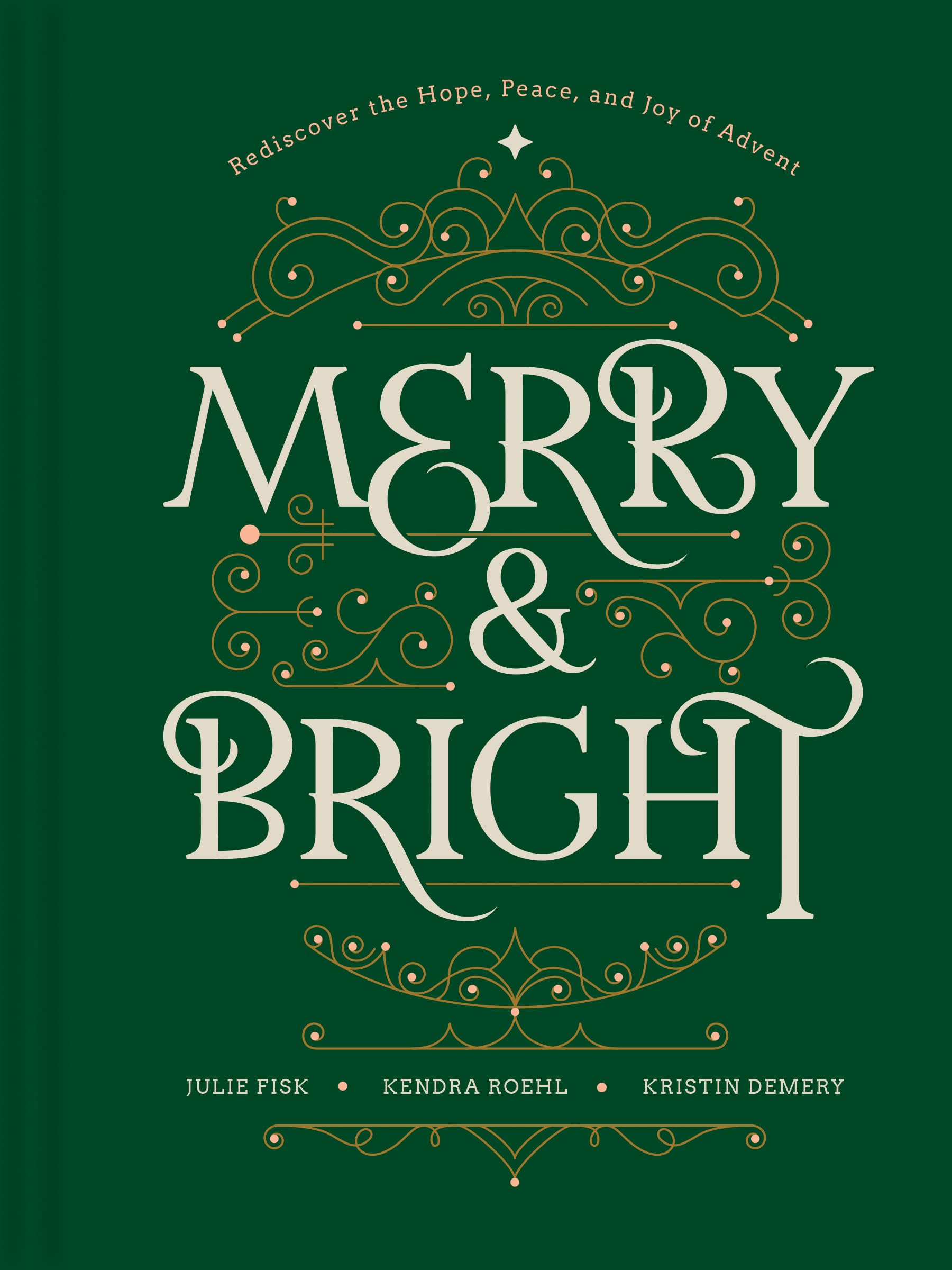 Merry and Bright: Rediscover the Hope, Peace, and Joy of Advent: Demery ...