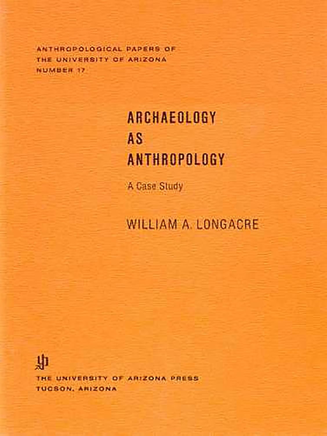 Archaeology As Anthropology: A Case Study (Volume 17) (Anthropological ...