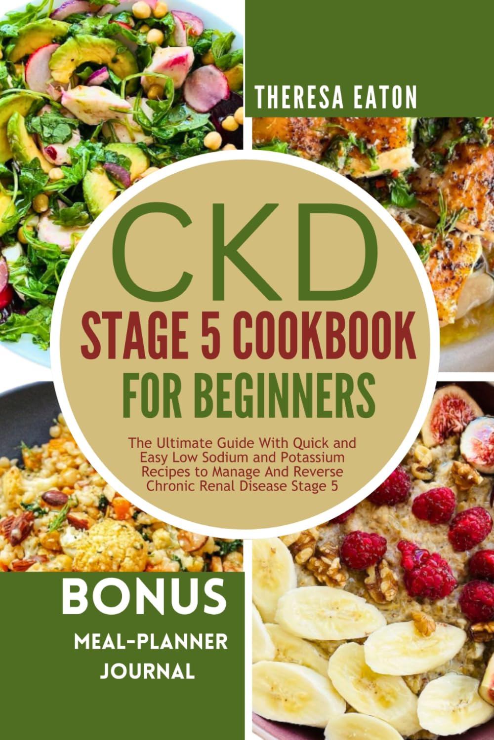 CKD STAGE 5 COOKBOOK FOR BEGINNERS: The Ultimate Guide With Quick and ...