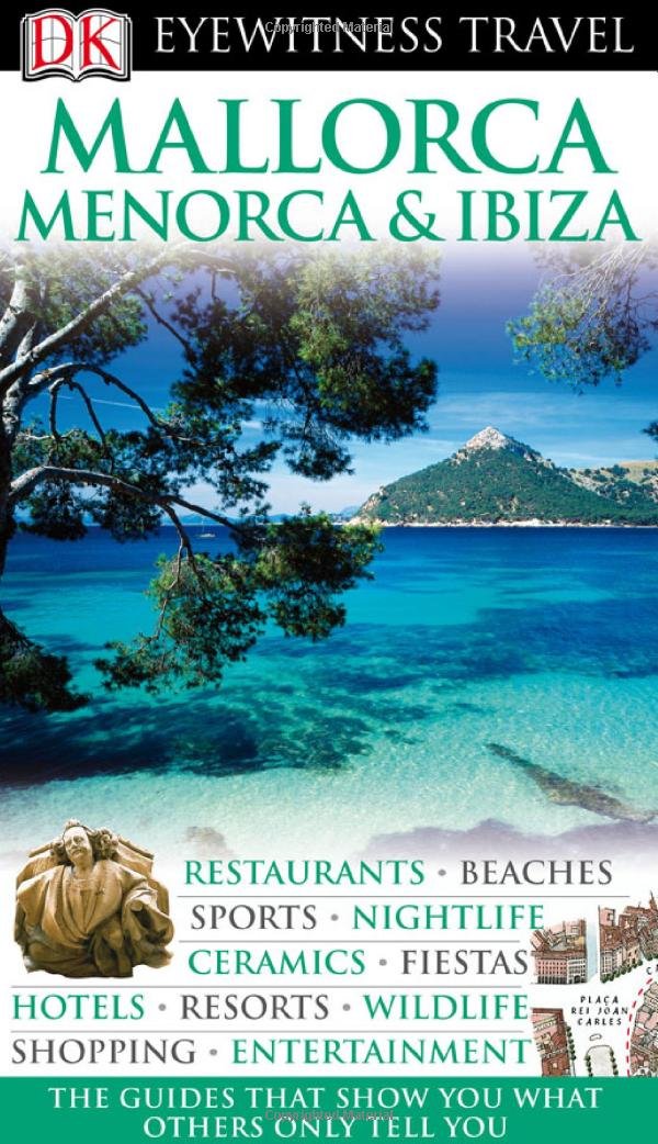 Mallorca, Menorca & Ibiza (Eyewitness Travel Guides): DK Publishing ...