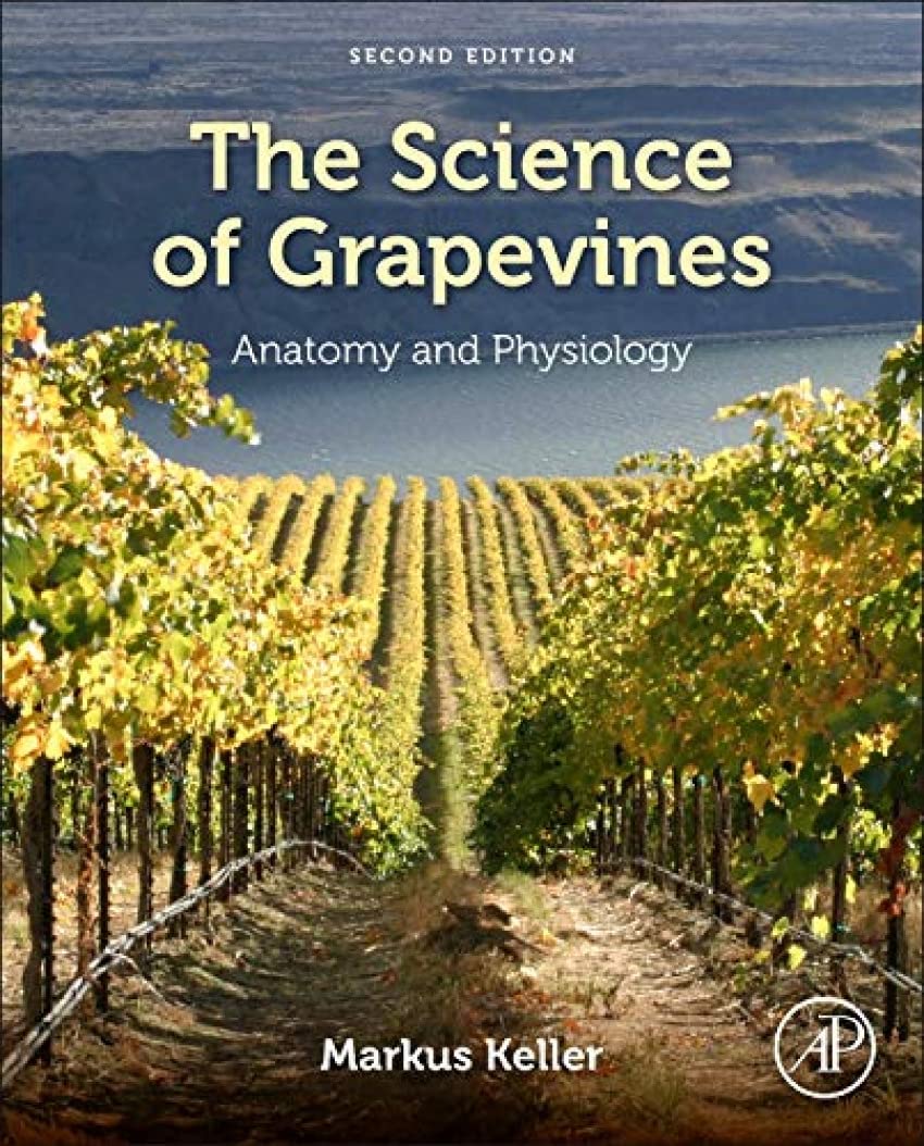 The Science of Grapevines: Anatomy and Physiology : Markus Keller ...