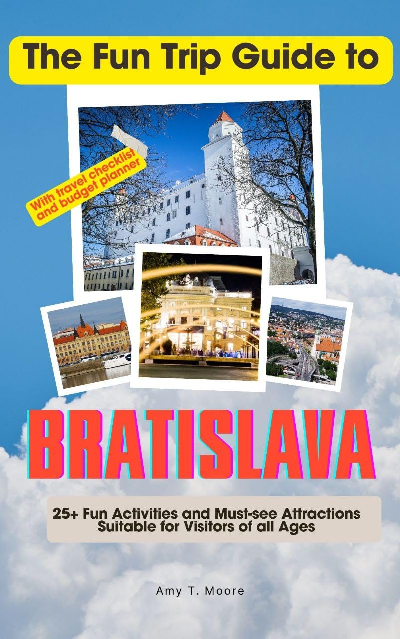 The Fun Trip Guide To Bratislava : 25+ Fun Activities and Must-see ...