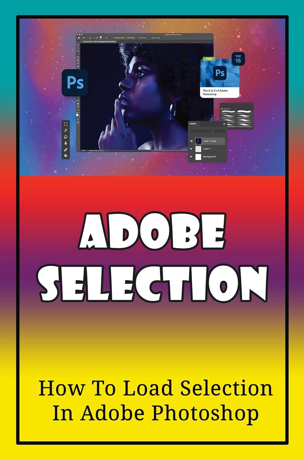 Adobe Selection: How To Load Selection In Adobe Photoshop eBook ...