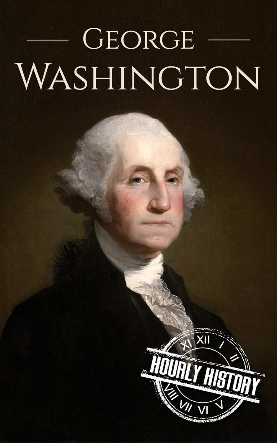 Amazon.com: George Washington: A Life From Beginning to End ...