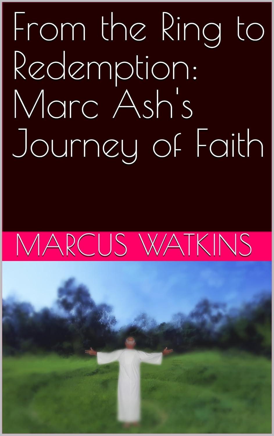 Amazon.com: From the Ring to Redemption: Marc Ash's Journey of Faith ...