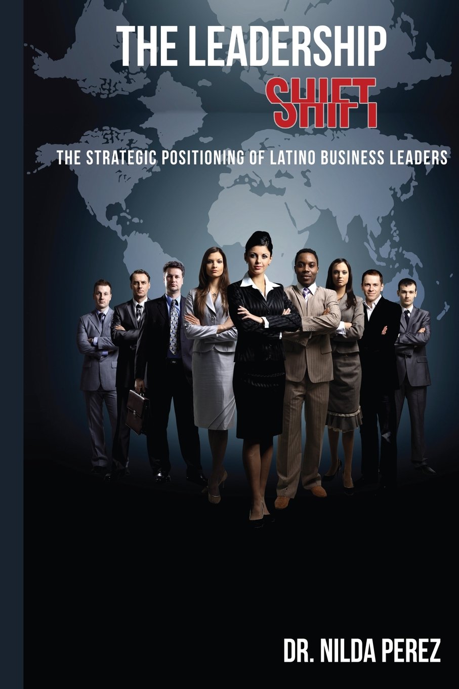 The Leadership Shift: The Strategic Positioning of Latino Business ...