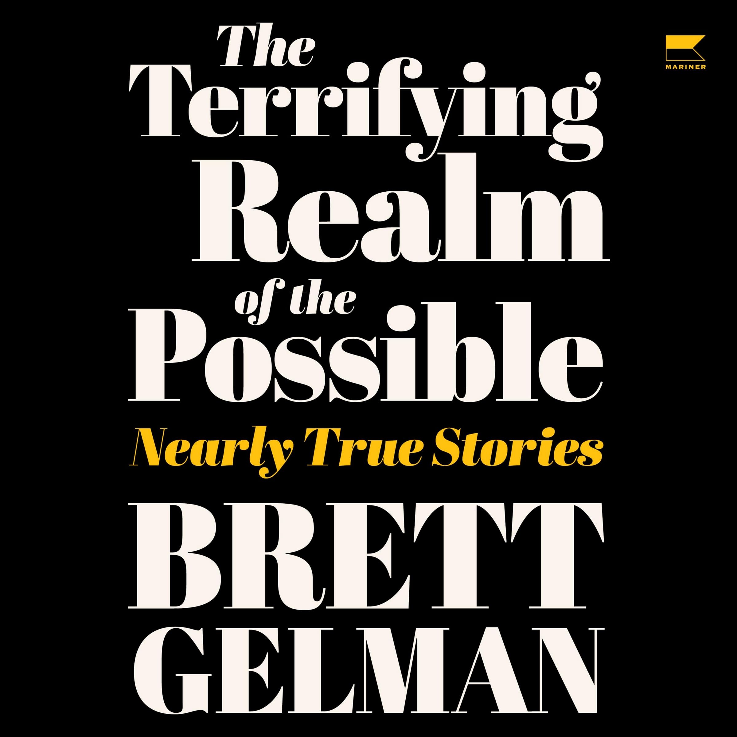 Terrifying Realm of the Possible: Nearly True Stories: Brett Gelman ...
