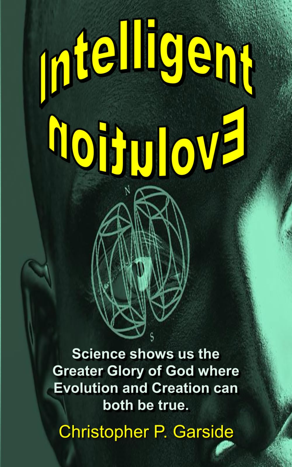 Intelligent Evolution: Science shows us the Greater Glory of God where ...