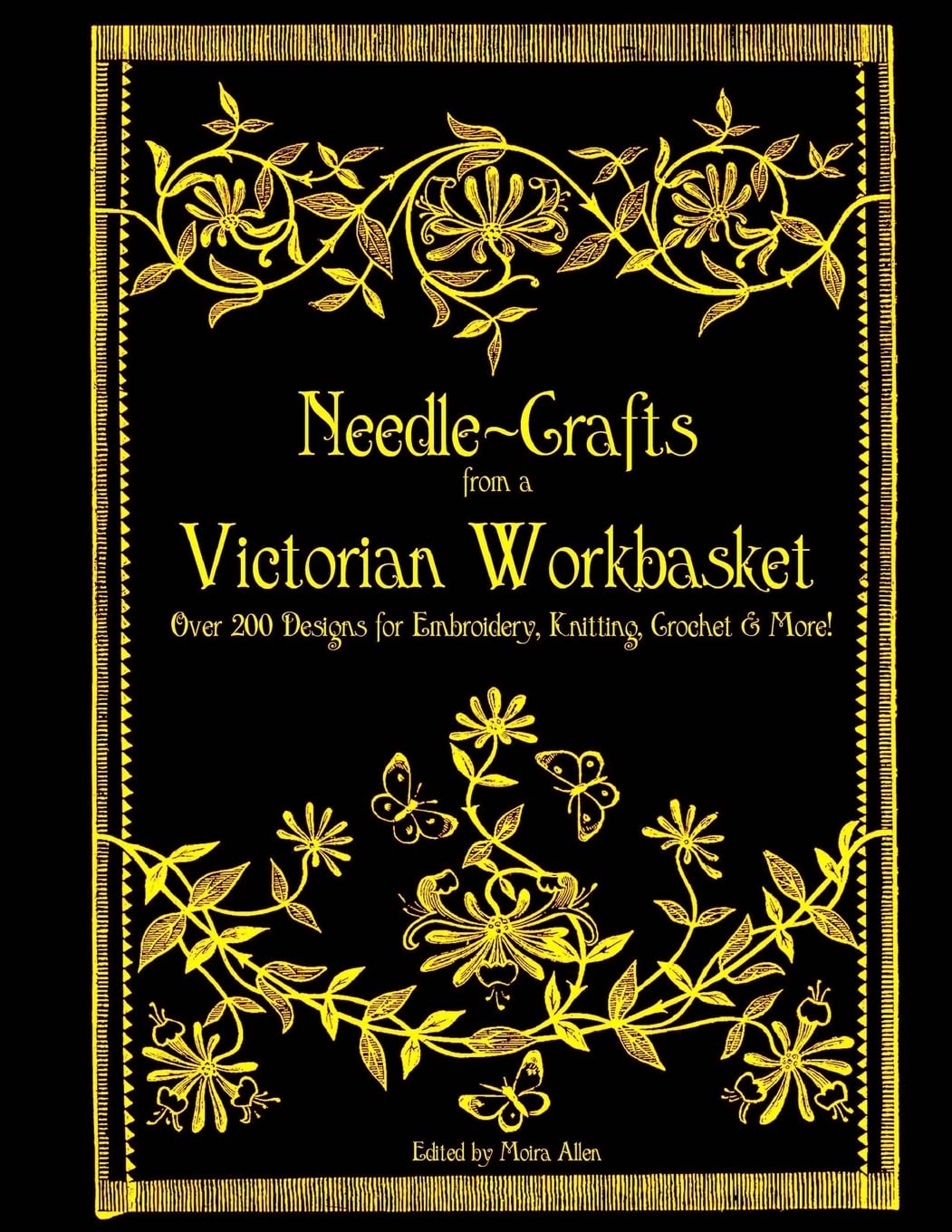 Needle-Crafts from a Victorian Workbasket: Over 200 Designs for ...