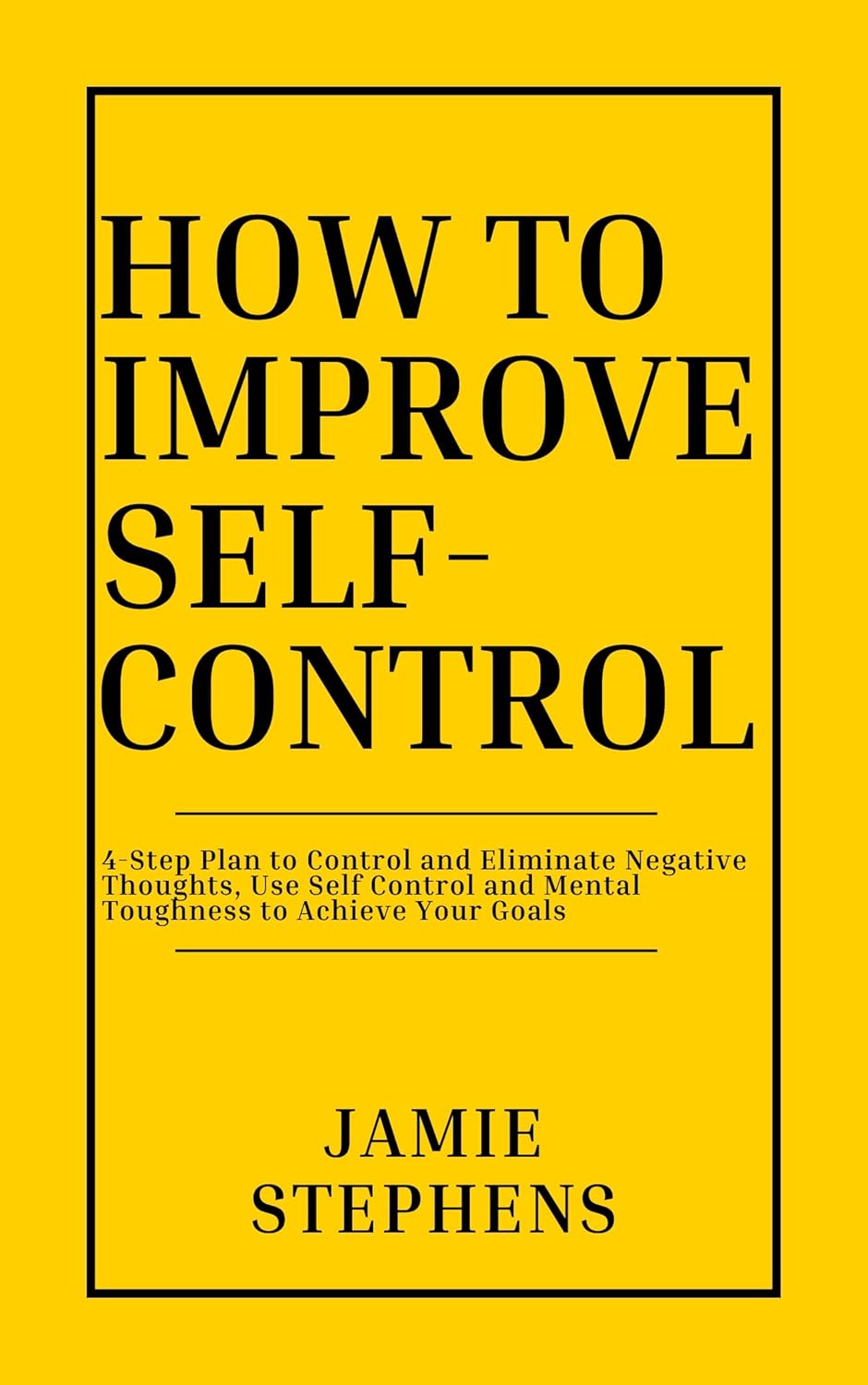 HOW TO IMPROVE SELF-CONTROL: 4-Step Plan to Self-Control and ...