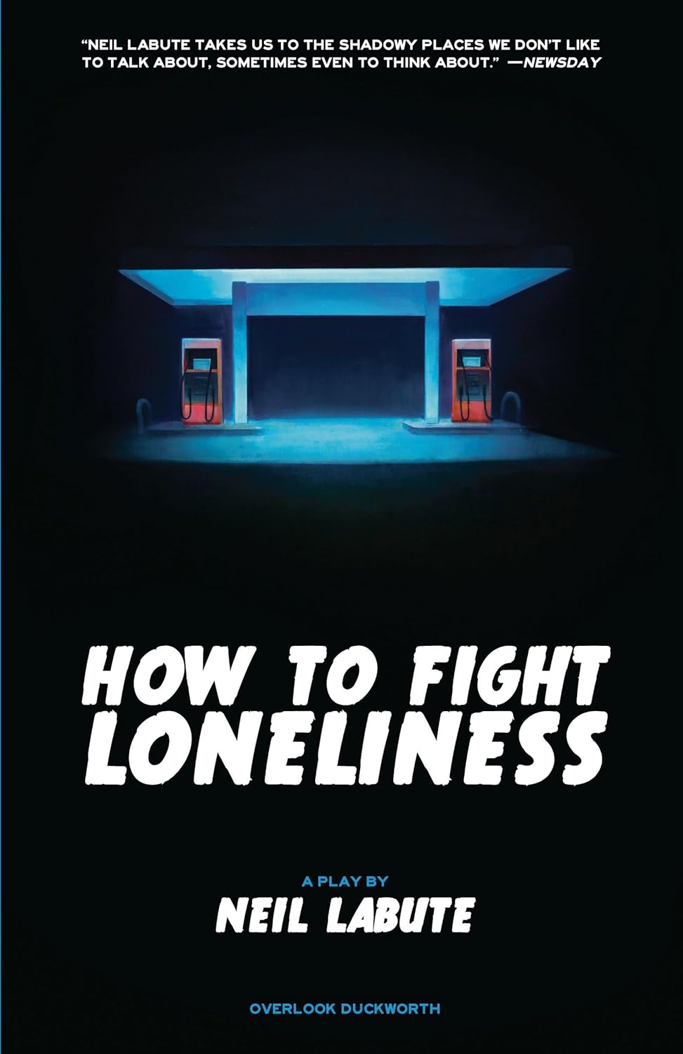How to Fight Loneliness: Amazon.co.uk: Labute, Neil: 9781468316049: Books
