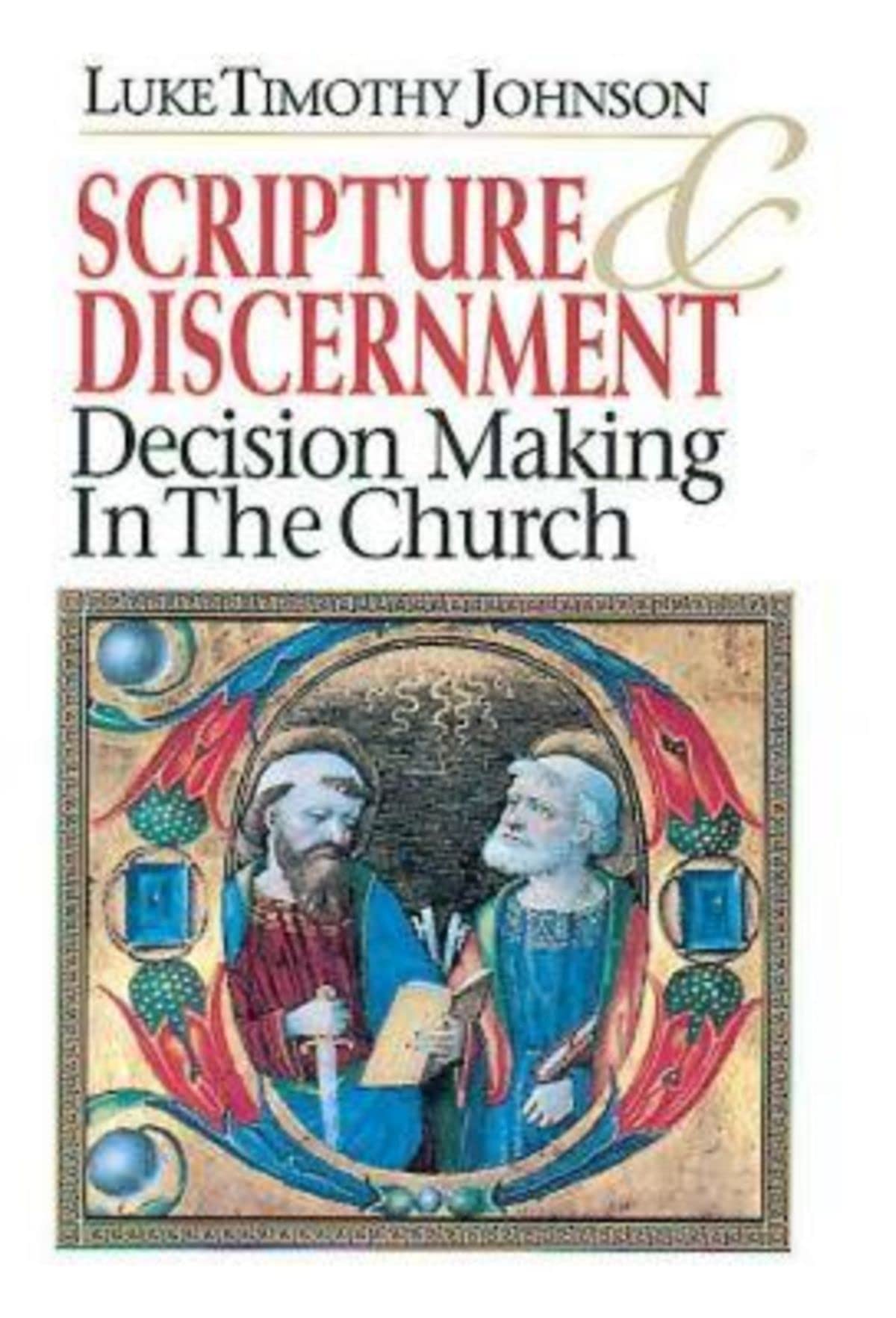Scripture & Discernment: Decision Making in the Church: Johnson, Luke ...