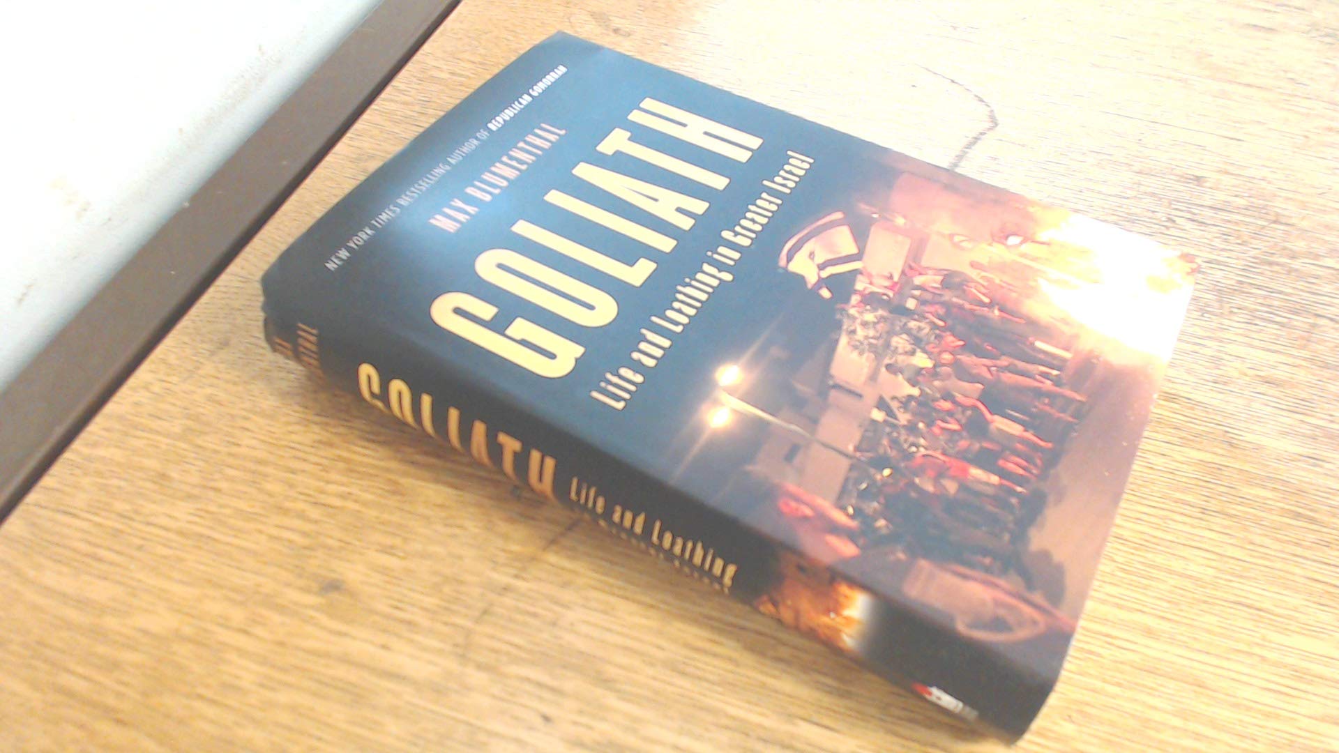 Goliath: Life and Loathing in Greater Israel: Blumenthal, Max ...