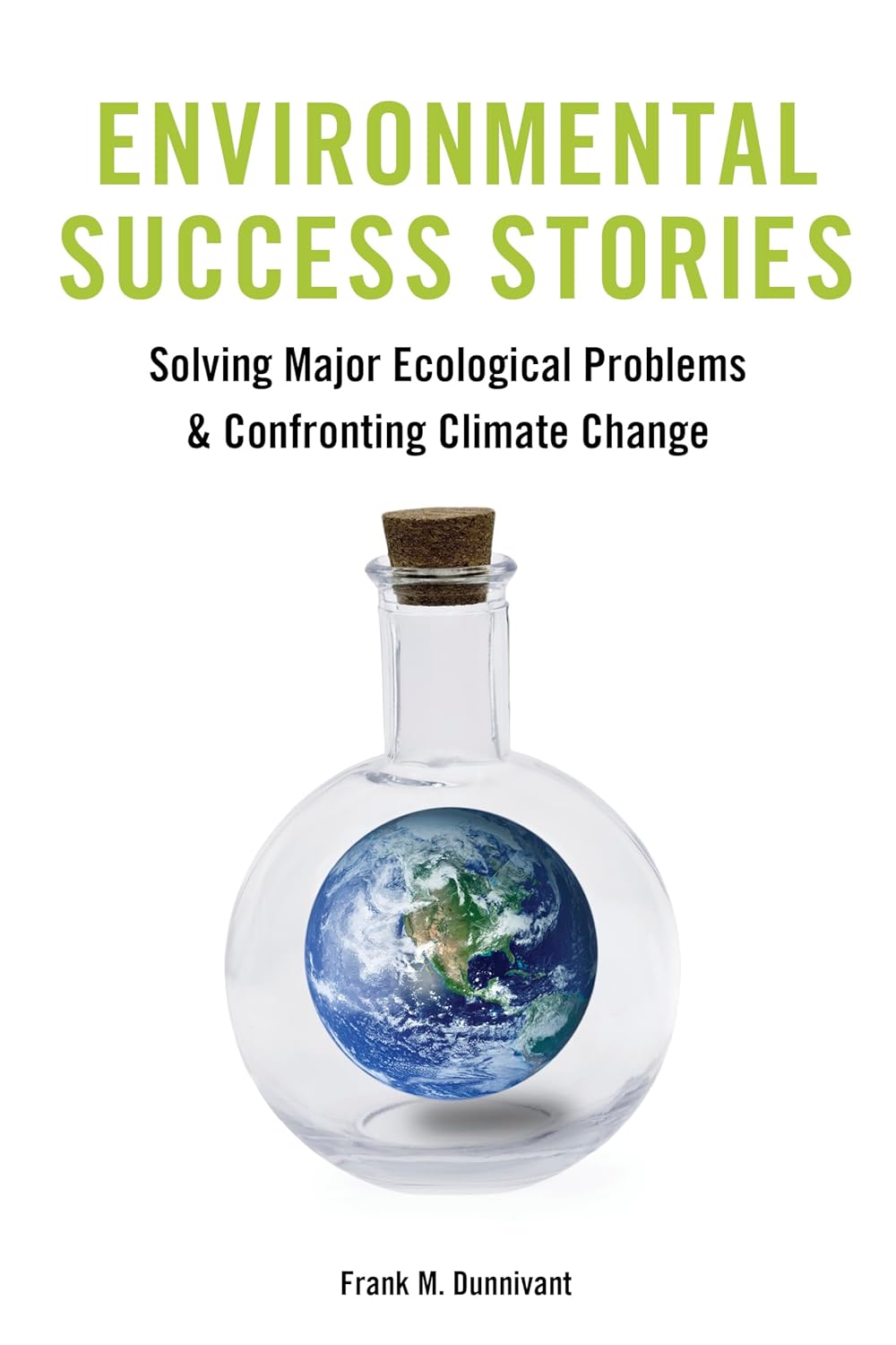 Environmental Success Stories: Solving Major Ecological Problems and ...