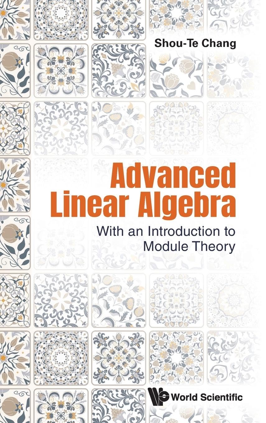 Advanced Linear Algebra: With An Introduction To Module Theory: Chang ...