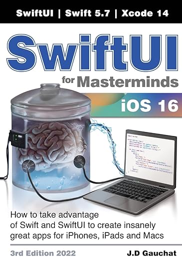SwiftUI for Masterminds 3rd Edition 2022:... by Gauchat, J D