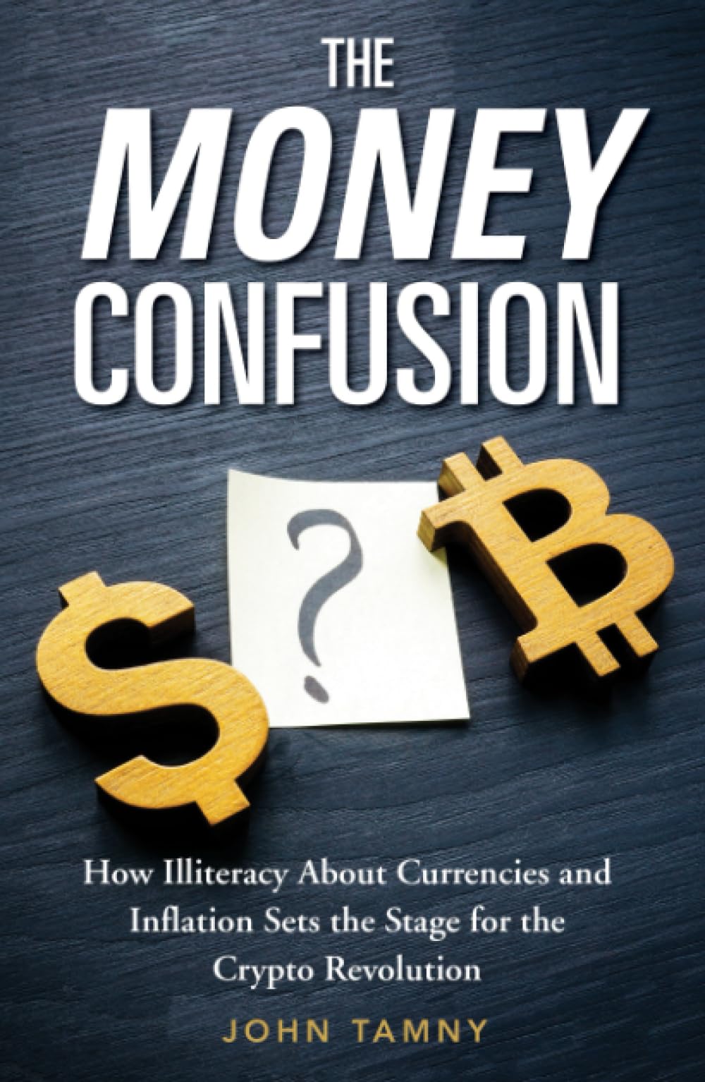Money Confusion: How Illiteracy About Currencies and Inflation Sets the ...