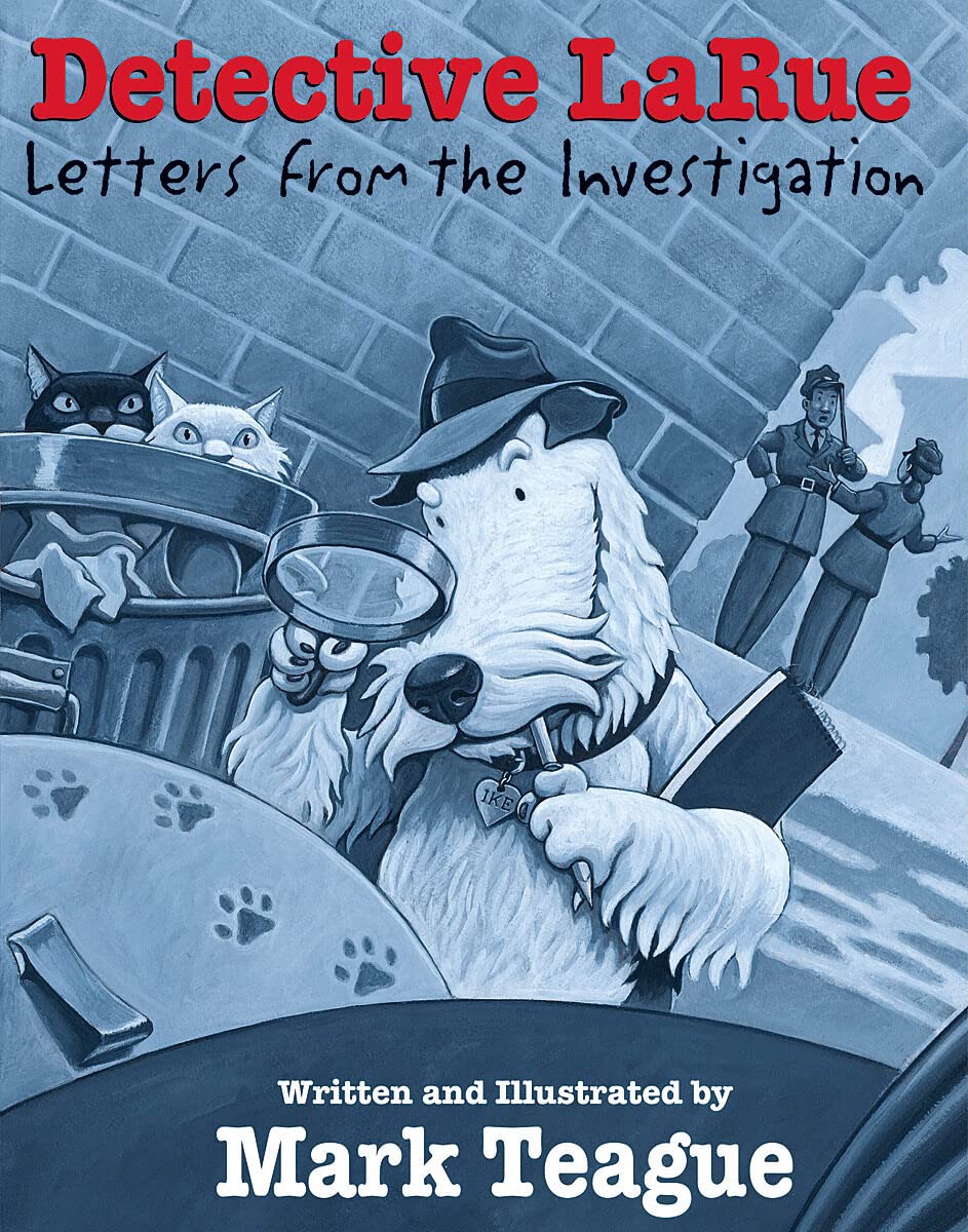 Detective LaRue: Letters from the Investigation: Teague, Mark, Teague ...