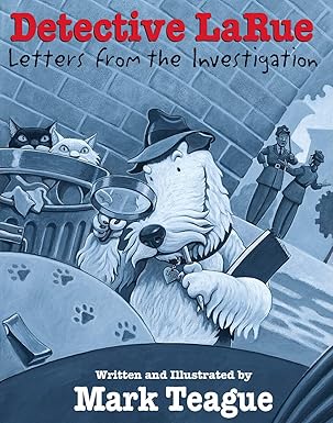 Detective LaRue: Letters from the Investigation: Teague, Mark, Teague ...