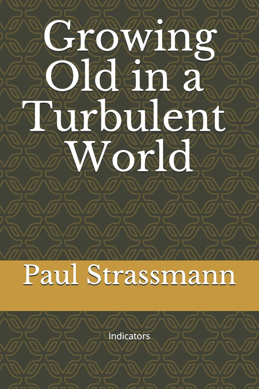 Growing Old in a Turbulent World: Indicators (Lectures): Strassmann ...