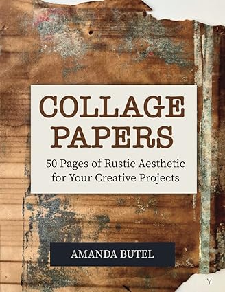 Collage Papers: 50 Pages of Rustic Aesthetic for Your Creative Projects ...