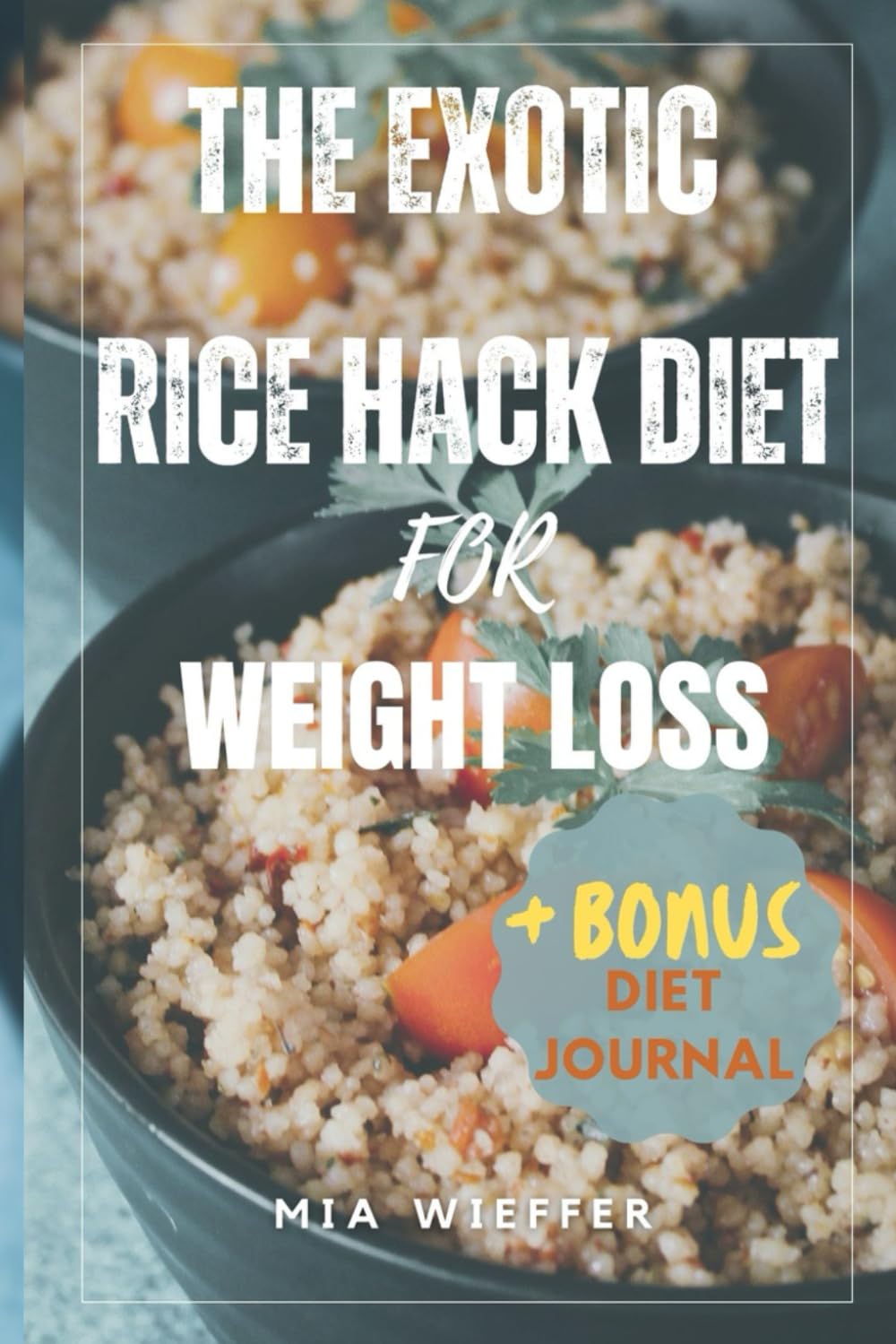 The Exotic Rice Hack Diet for Weight Loss: Build Your Own Weight-Loss ...