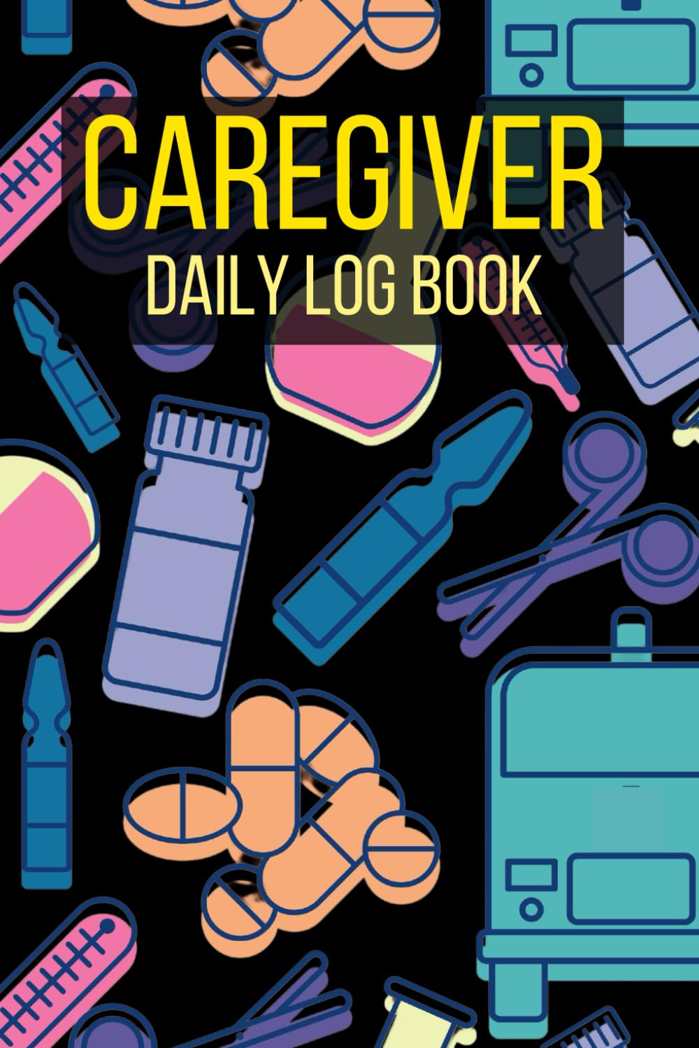 Caregiver Daily Log Book: Cute Senior Patient Journal and Medical Care ...