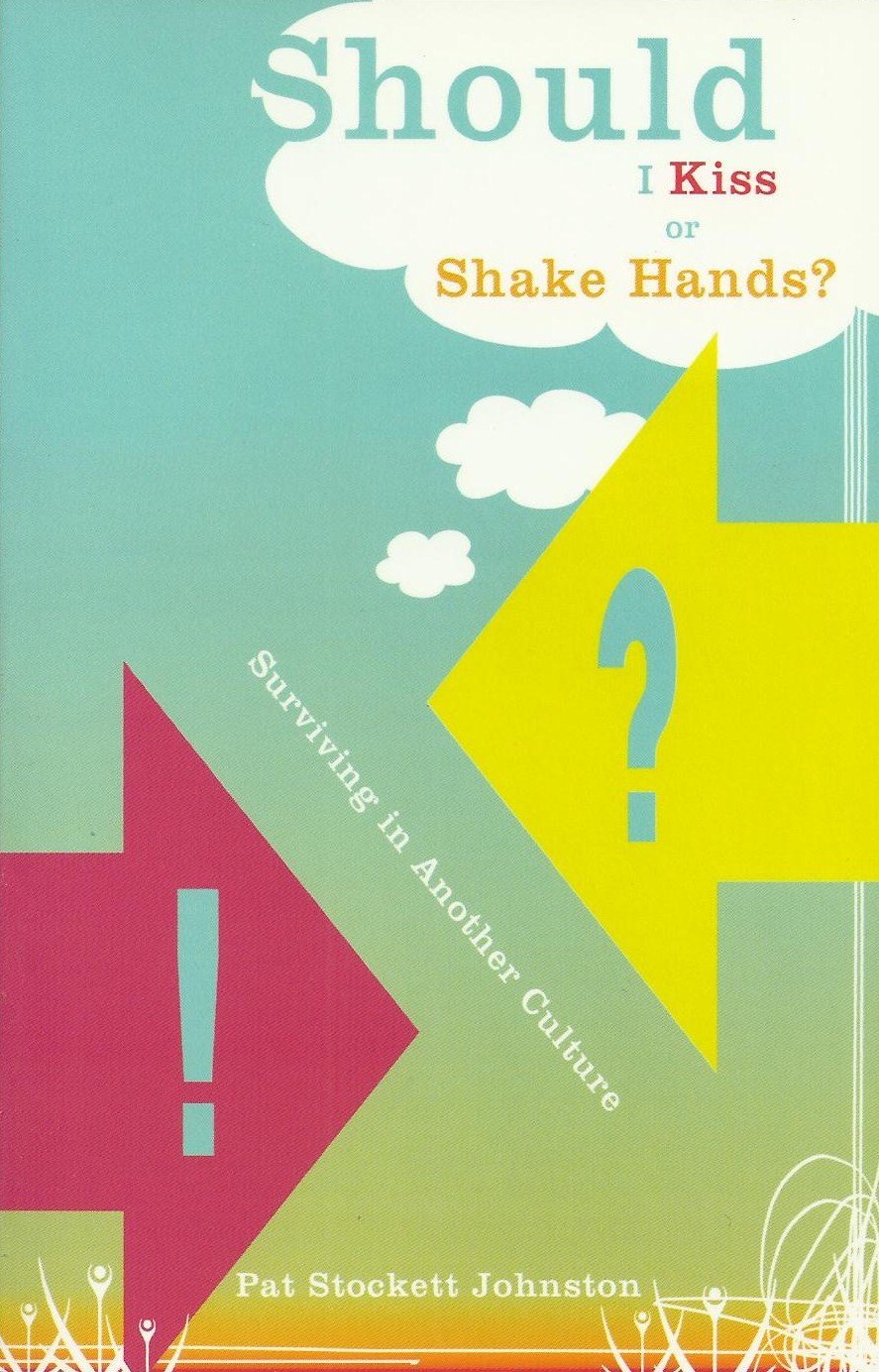 Should I Kiss or Shake Hands: Surviving in another Culture: Pat ...