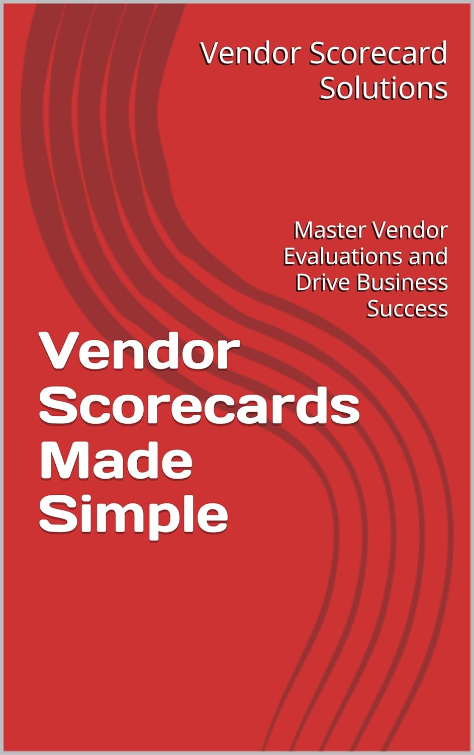 Amazon.com: Vendor Scorecards Made Simple: Master Vendor Evaluations ...