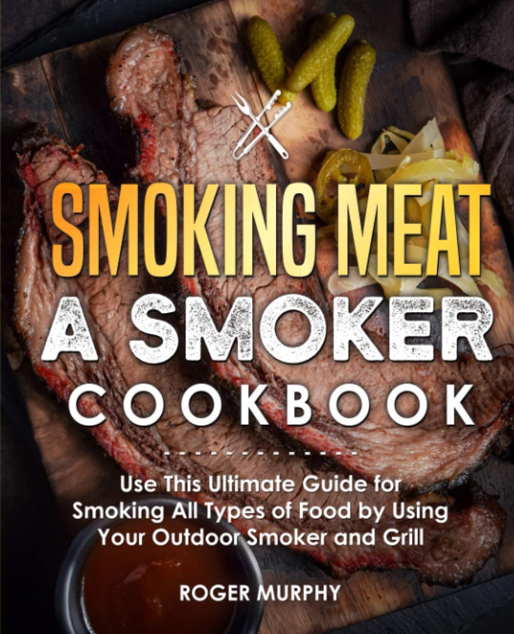Smoking Meat: A Smoker Cookbook: Use This Ultimate Guide for Smoking ...