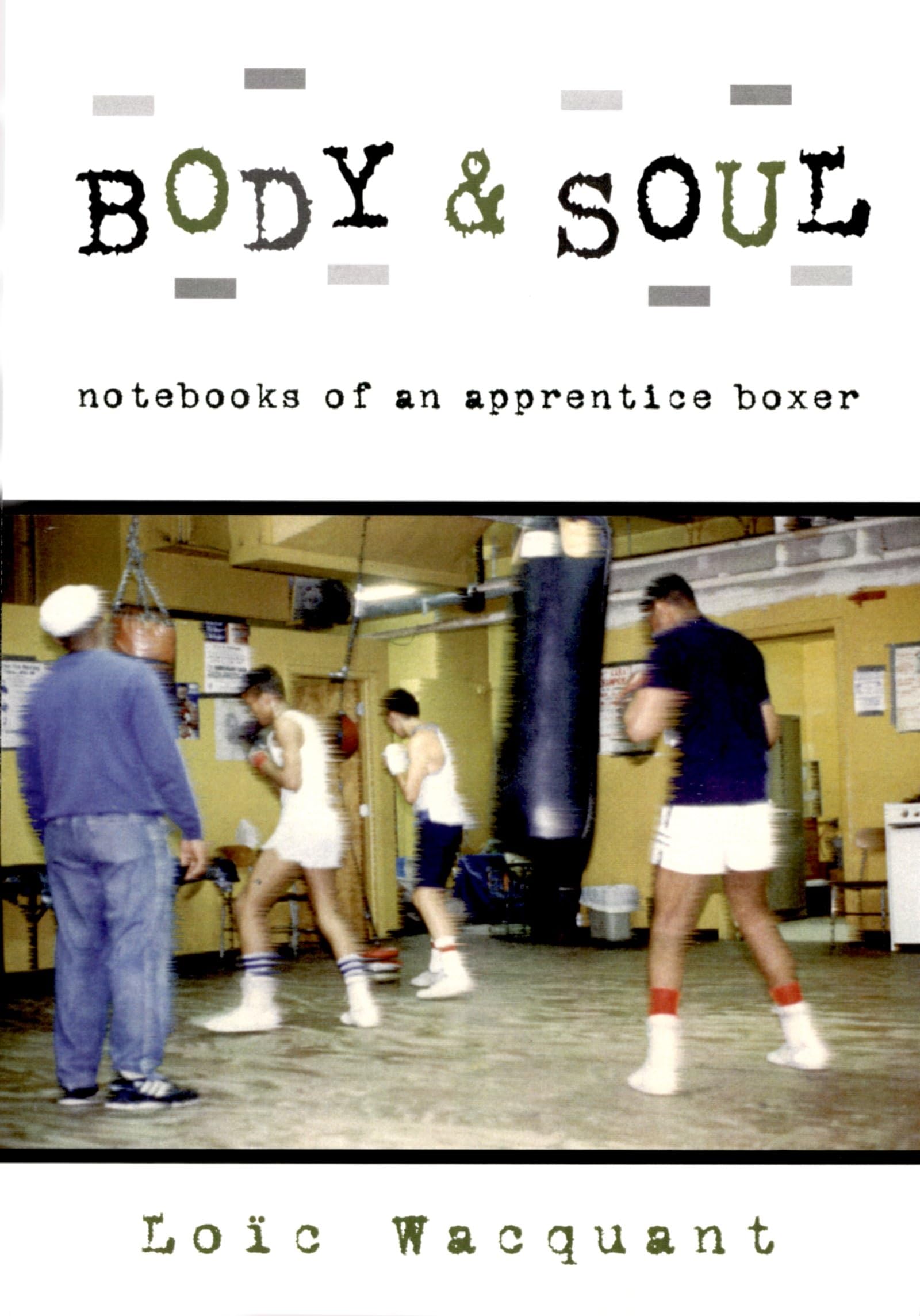 Body & Soul: Notebooks of an Apprentice Boxer: Loïc Wacquant ...