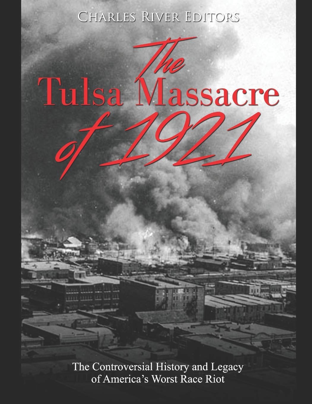 The Tulsa Massacre of 1921: The Controversial History and Legacy of ...