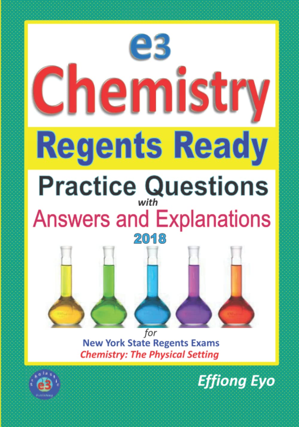 E3 Chemistry: Regents Ready Practice 2018: with Answers and ...