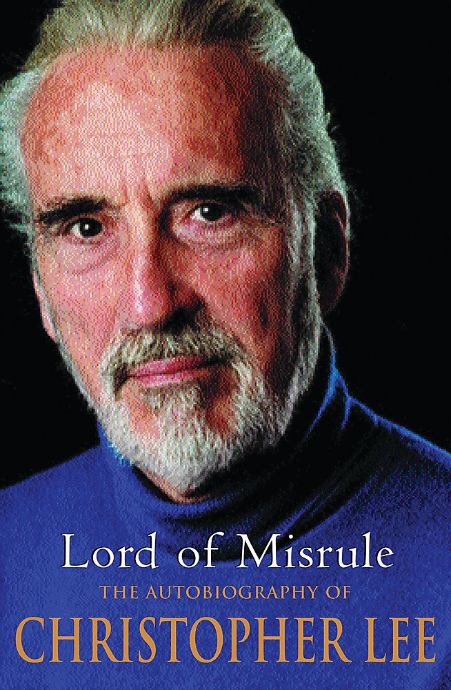 Lord of Misrule: The Autobiography of Christopher Lee: Lee, Christopher ...