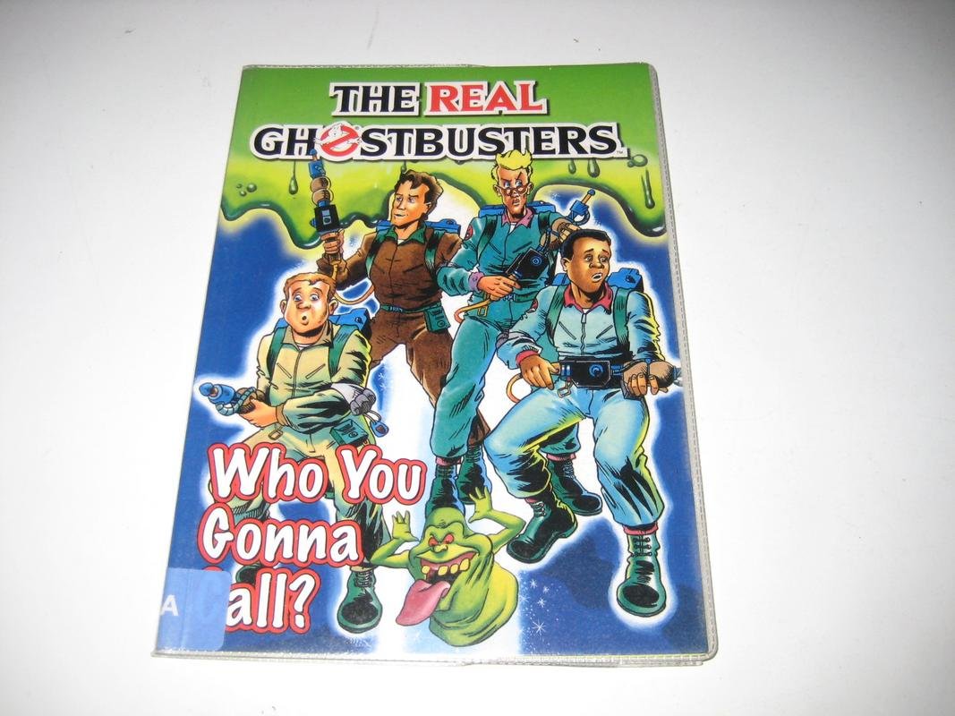 The Real Ghostbusters: Who You Gonna Call? (The Real Ghostbusters ...