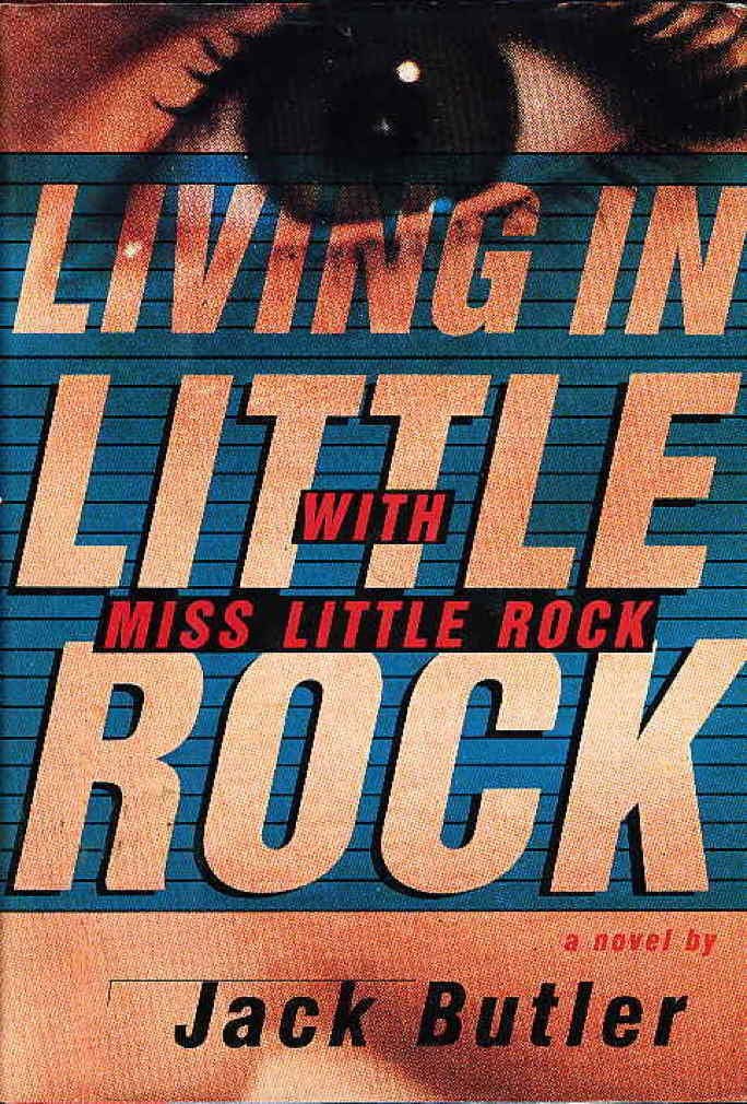 Living In Little Rock With Miss Little Rock: Butler, Jack ...