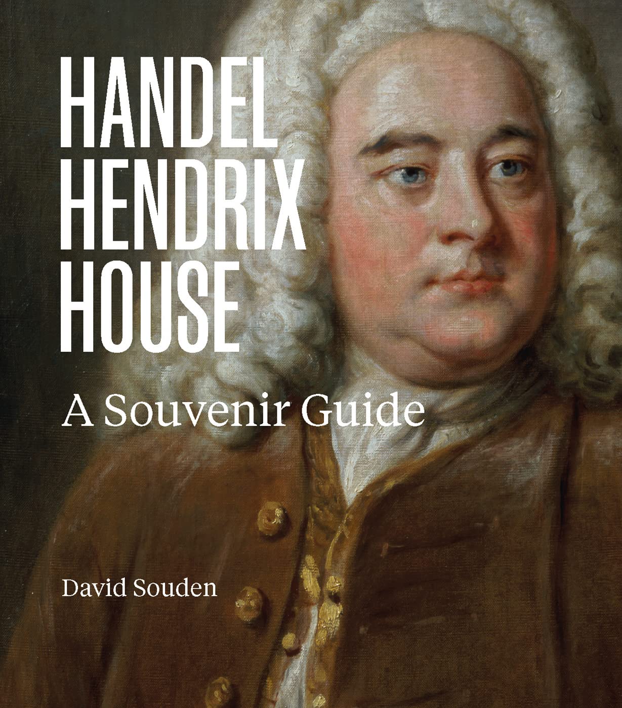 Handel Hendrix House: A Souvenir Guide: Souden, David: 9781785515248 ...