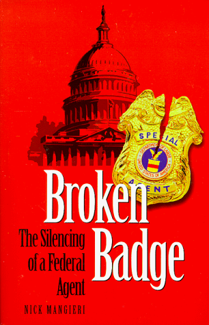 Broken Badge: The Silencing of a Federal Agent: Mangieri, Nick ...